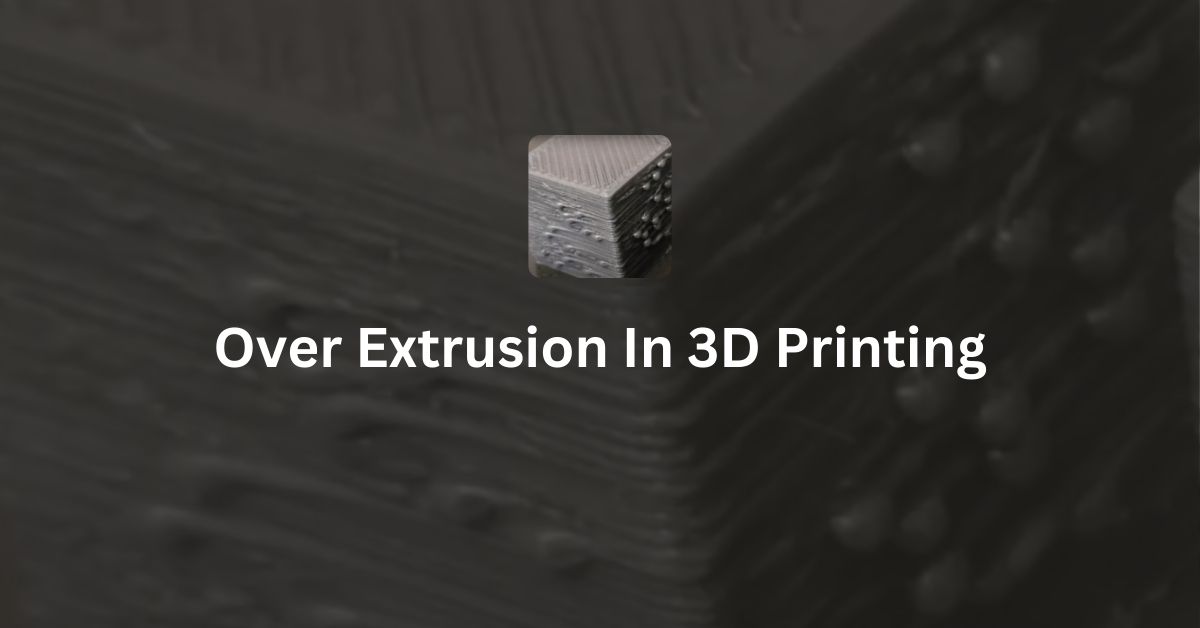 Over Extrusion in 3D Printing - 3dPrintDXB Over Extrusion in 3D Printing - 3dPrintDXB